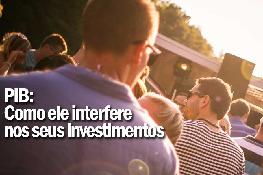 PIB: Como o PIB Interfere nos seus Investimentos