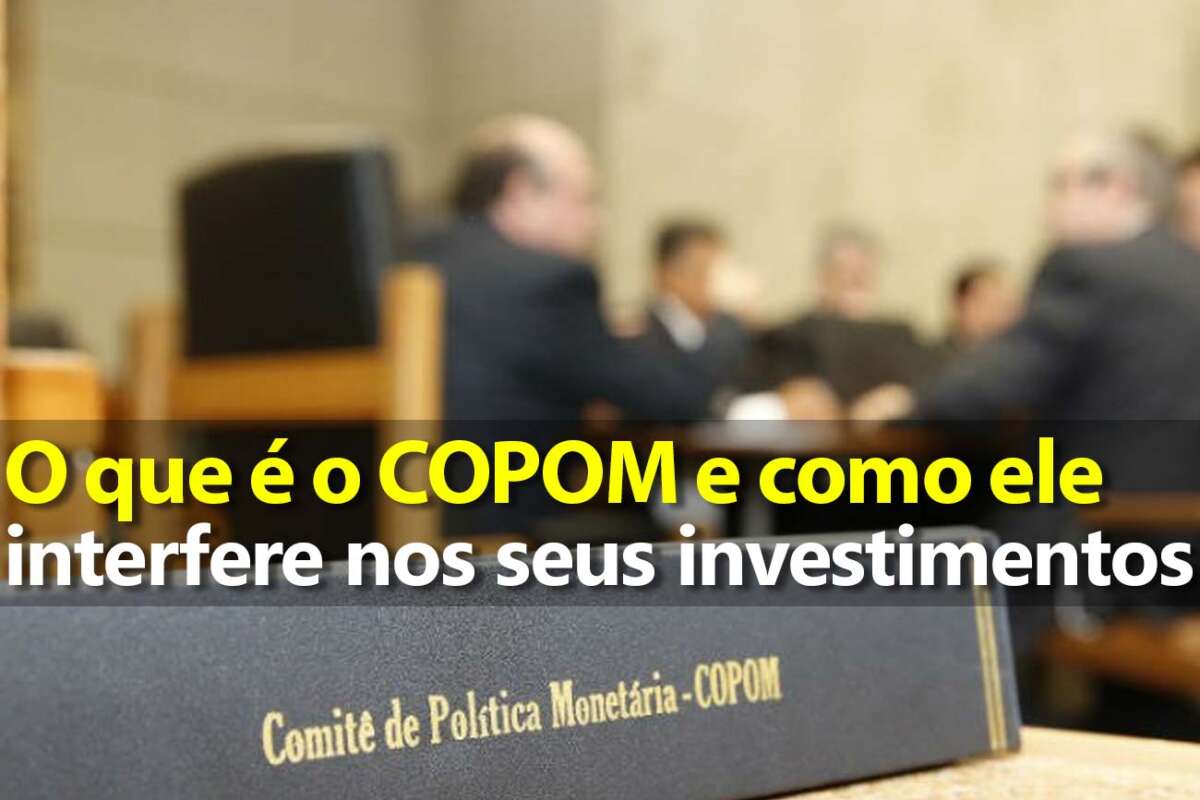 O que é COPOM e como ele interfere nos seus investimentos
